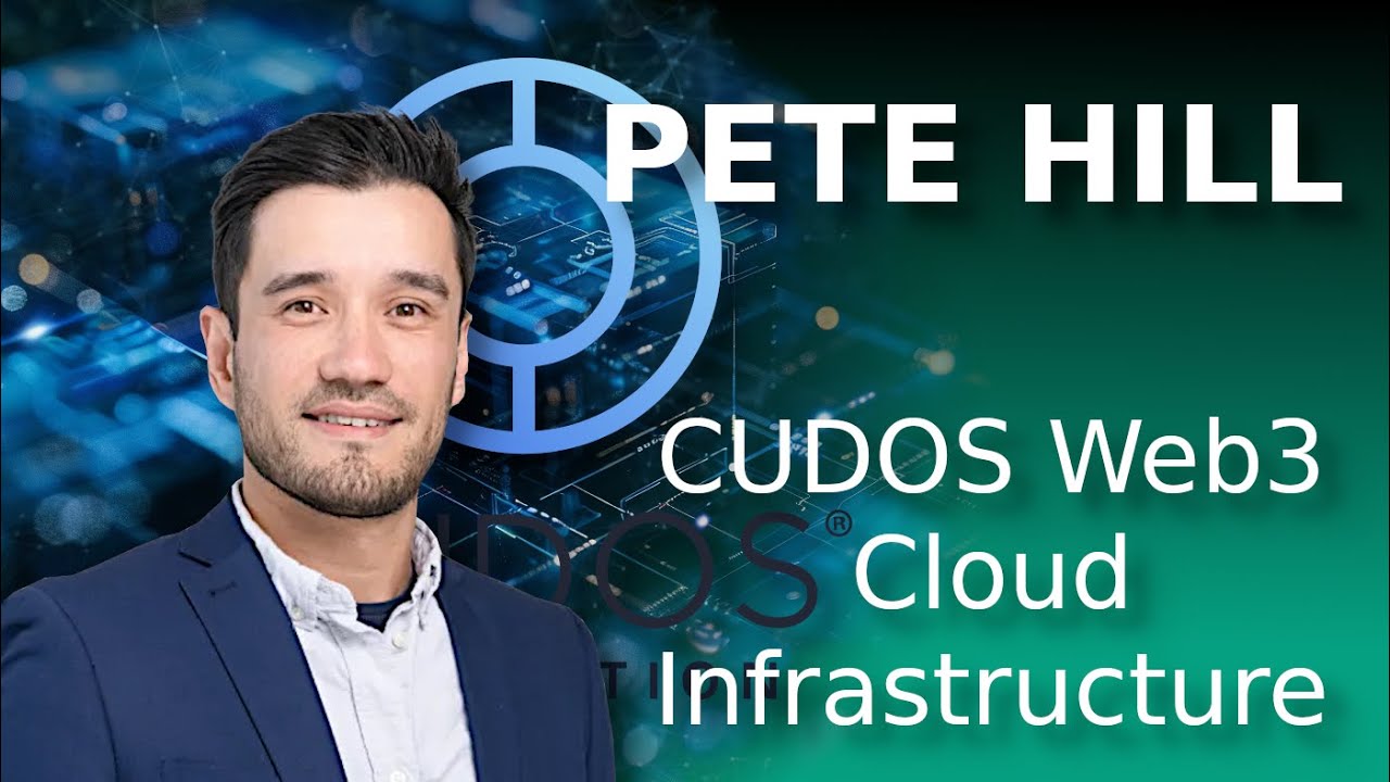 Pete Hill on CUDOS Building Web3 Cloud Infrastructure for the Future - YouTube