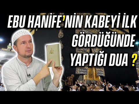 Ebu Hanife’nin Kâbe’yi ilk gördüğünde yaptığı dua? / Kerem Önder