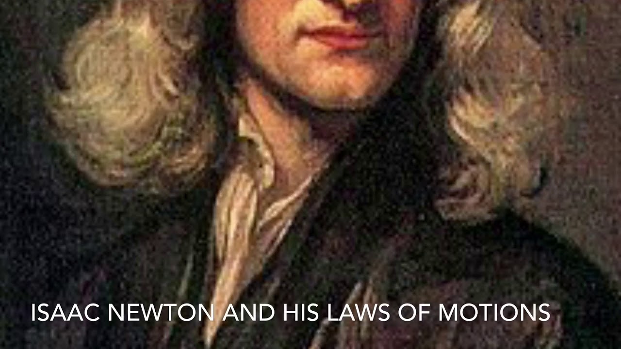 A Simple Introduction of Isaac Newton and his Laws of Motion - YouTube