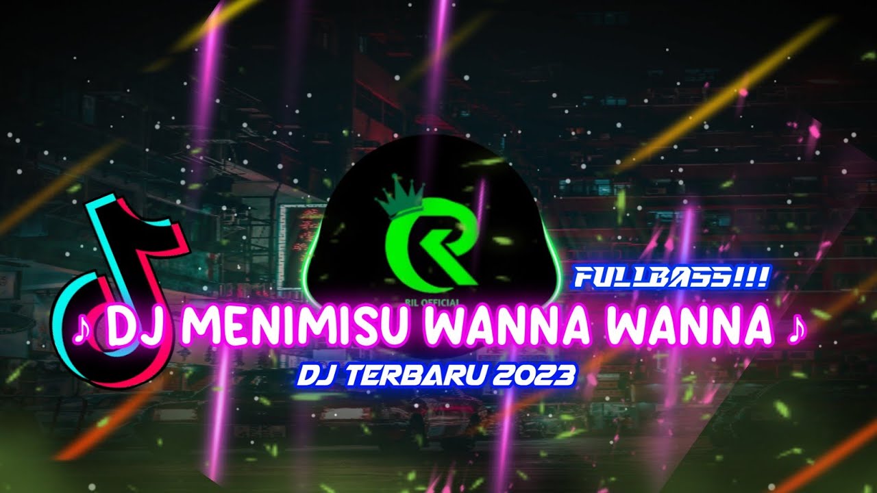 DJ MENIMISU WANNA WANNA ♪ DJ TERBARU 2023 ♪ MENIMISU WANNA WANNA FULL ...