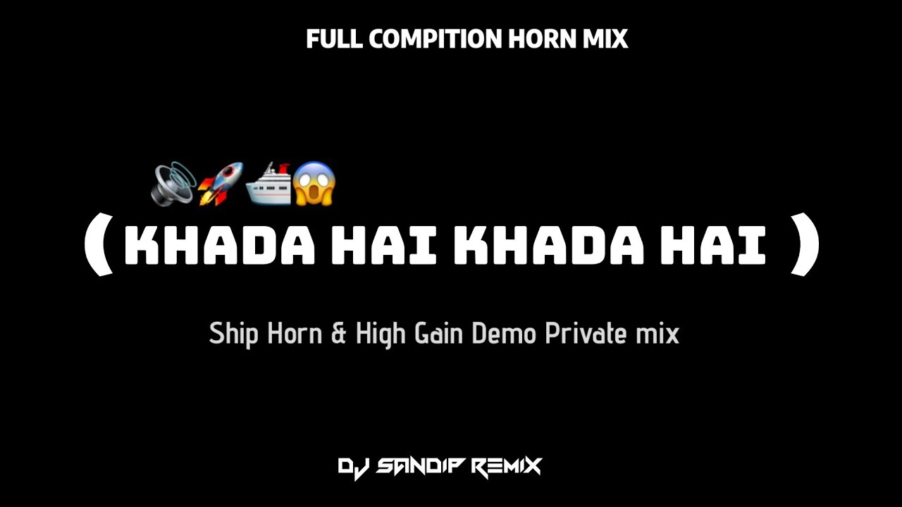 Khada Hai Khada Hai 🔊 | Full Competition Horn Mix 🚢 | Ship Horn High ...