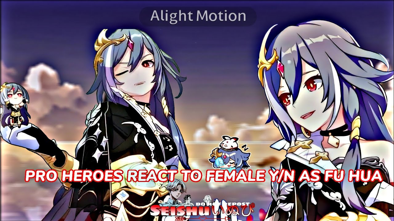 Pro Heroes react to Female Y/N as Fu Hua (Villain Y/N) - YouTube