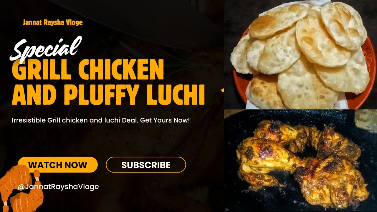 “Restaurant Style Grill Chicken with Puffy Luchi ঘরোয়া সহজ রেসিপি ...