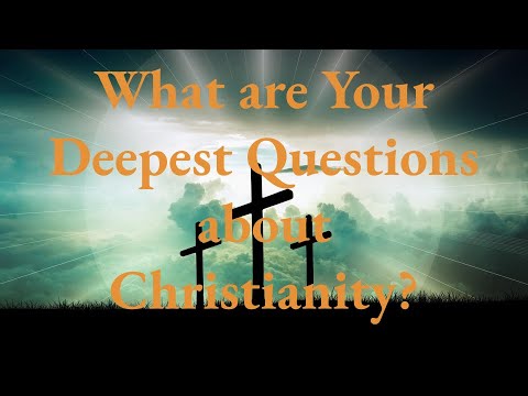 What are Your Deepest Questions about Christianity - YouTube