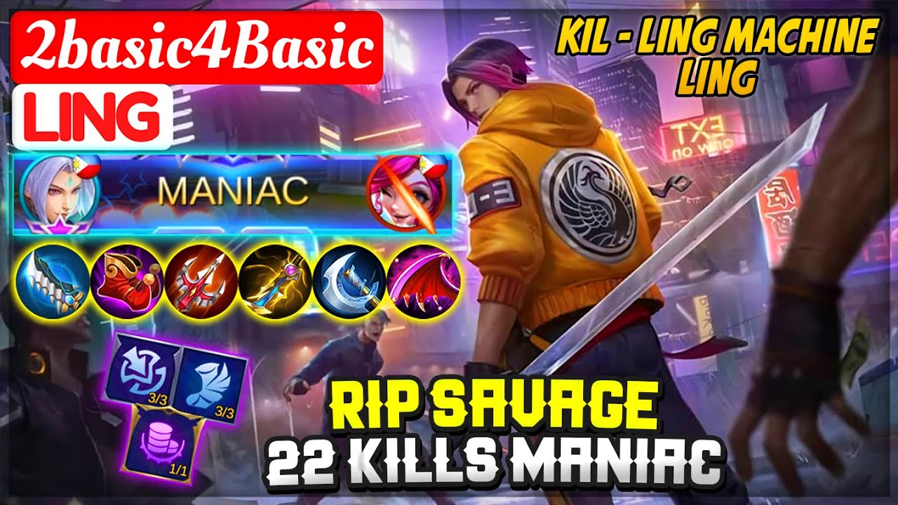 RIP SAVAGE, 22 KILLS MANIAC [ 2basic4Basic Ling ] Basic - Mobile Legends - YouTube