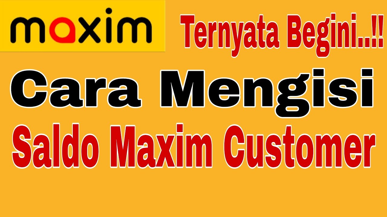 Ternyata Begini...!! Cara mengisi Saldo Maxim Customer / Pengguna ...
