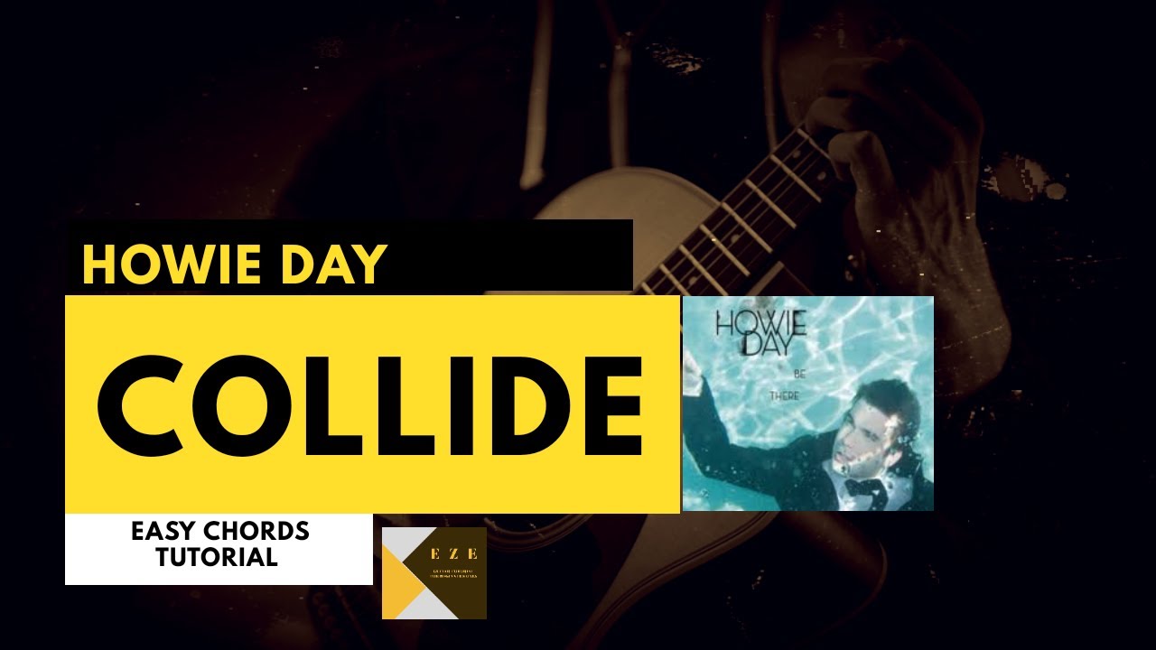 COLLIDE - HOWIE DAY / Simple Chords Tutorial with & without Capo 🤟🎸😎 ...