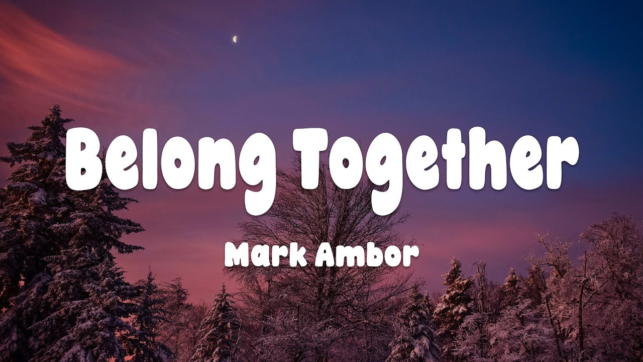 Mark Ambor - Belong Together (Lyrics) - YouTube