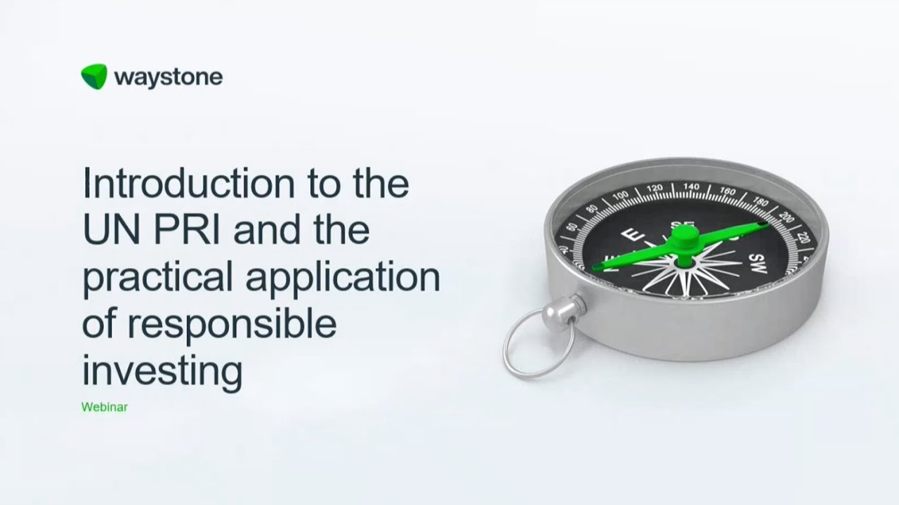 Introduction to the UN PRI & responsible investing | Waystone - YouTube