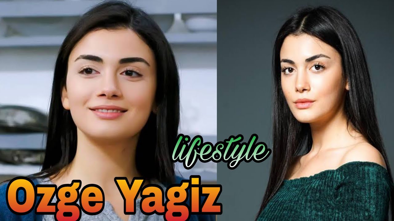 Ozge Yagiz lifestyle 2020 new video - Biography, Age, boyfriend ...