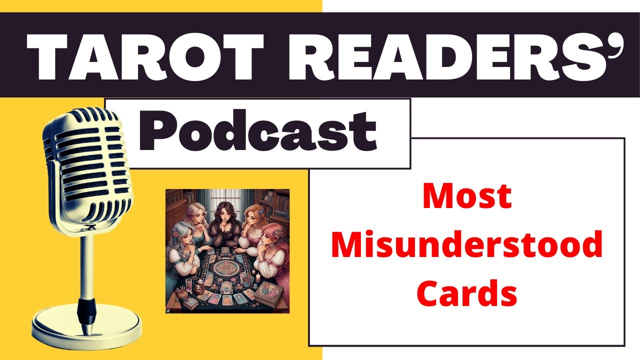Tarot Readers Podcast: The Most Misunderstood Cards - YouTube