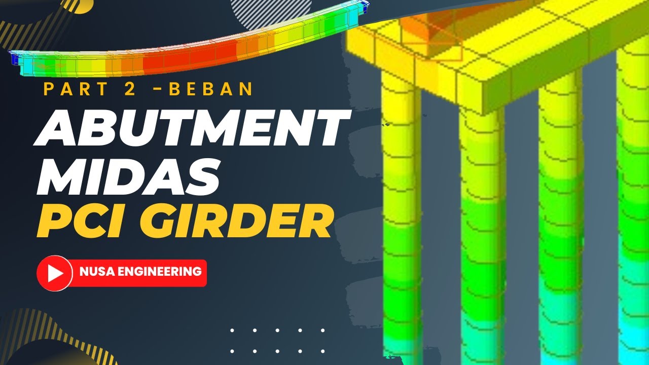TUTORIAL MIDAS | BEBAN ABUTMENT PCI GIRDER 40 METER PART 2 - YouTube