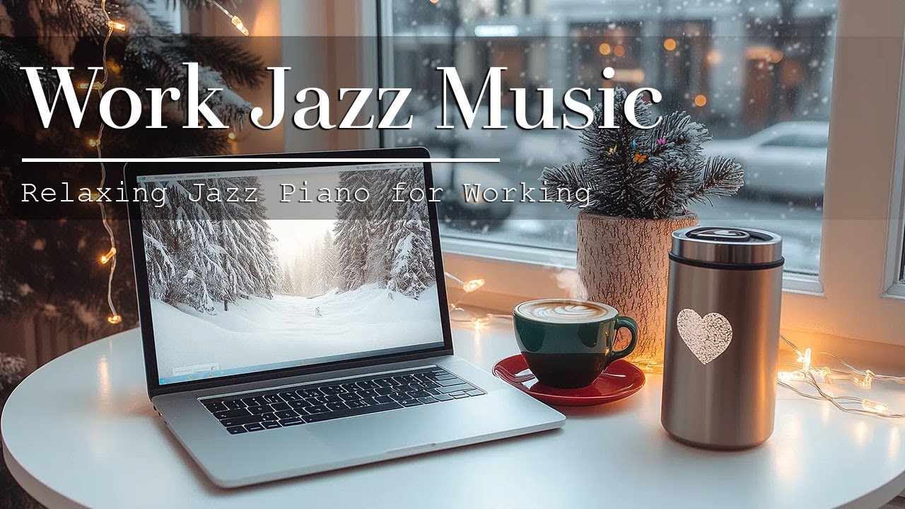 Work Jazz Music - Smooth Jazz Music and Relaxing Jazz Piano for Working ...
