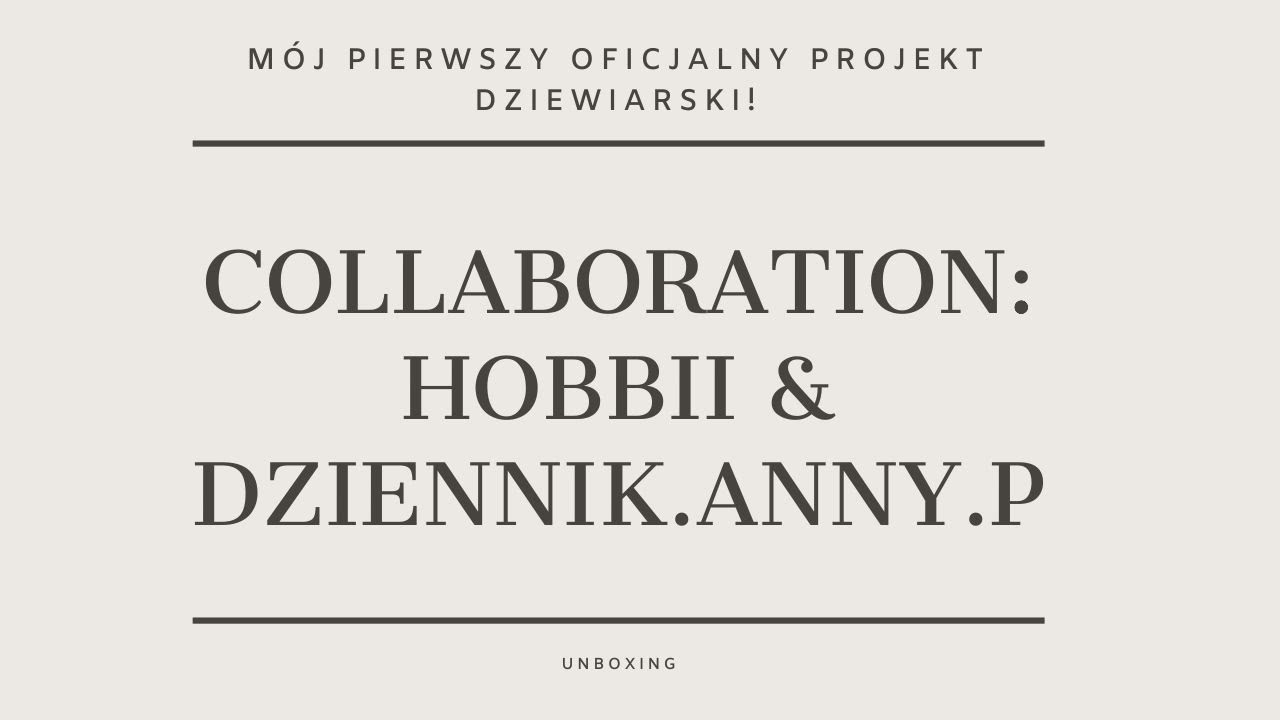 Collaboration: Hobbii & dziennik.anny.p - Unboxing - Najlepszy moher na ...