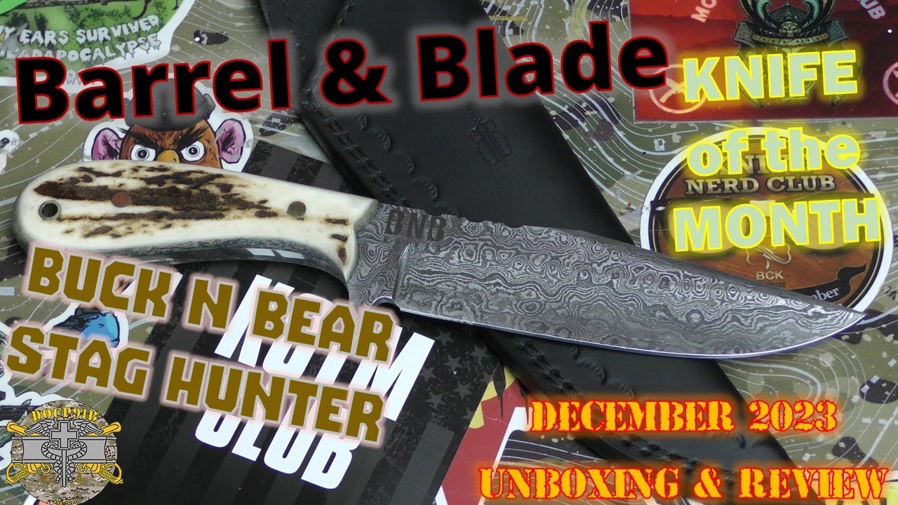 Barrel & Blade Knife of the Month - December 2023 - Buck N Bear Stag ...