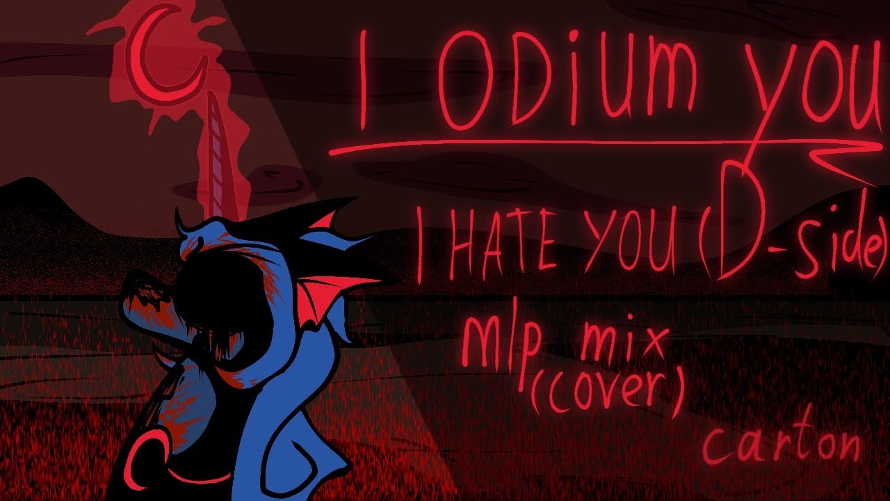 I ODIUM YOU. (I HATE YOU FAN D-SIDE mlp mix [cover]) ( Mario Madness v2 ...