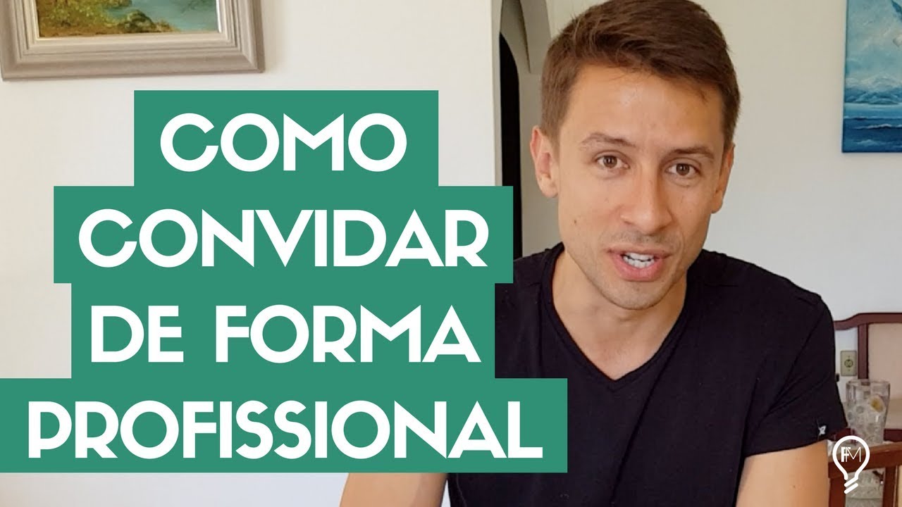 Como CONVIDAR de forma PROFISSIONAL - #FM087 - YouTube