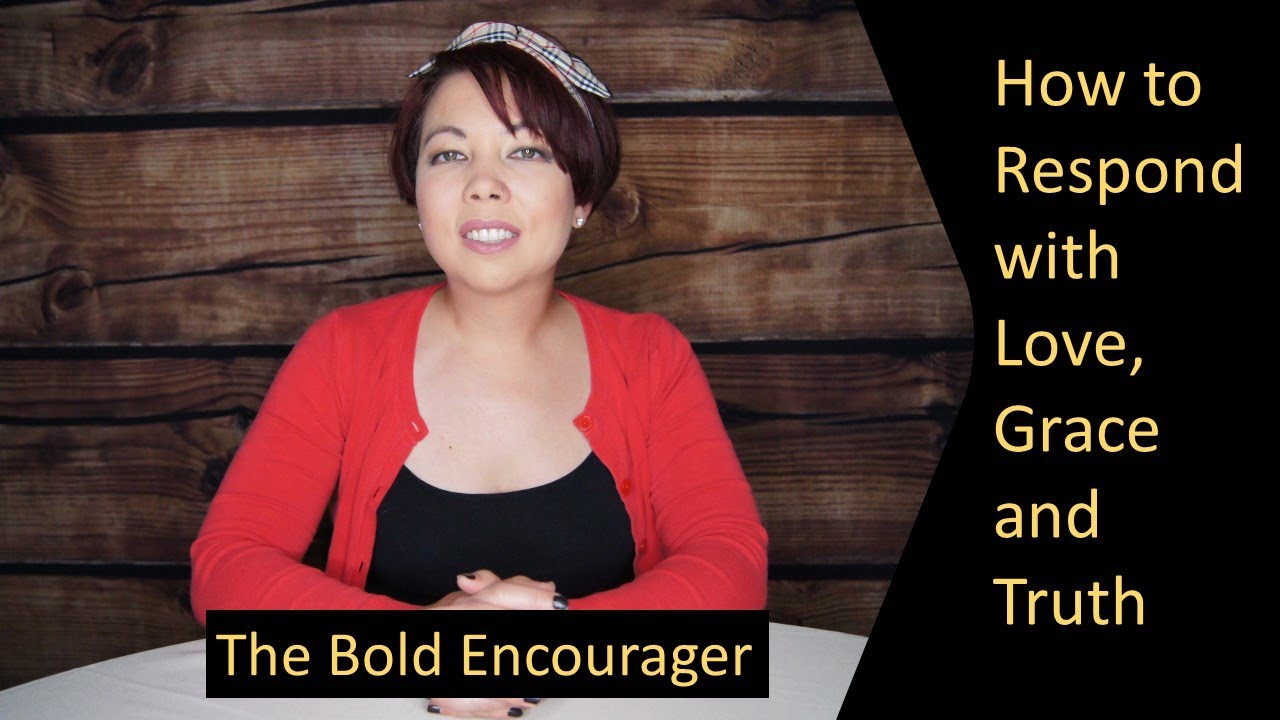 How to respond with love, truth and grace! - YouTube