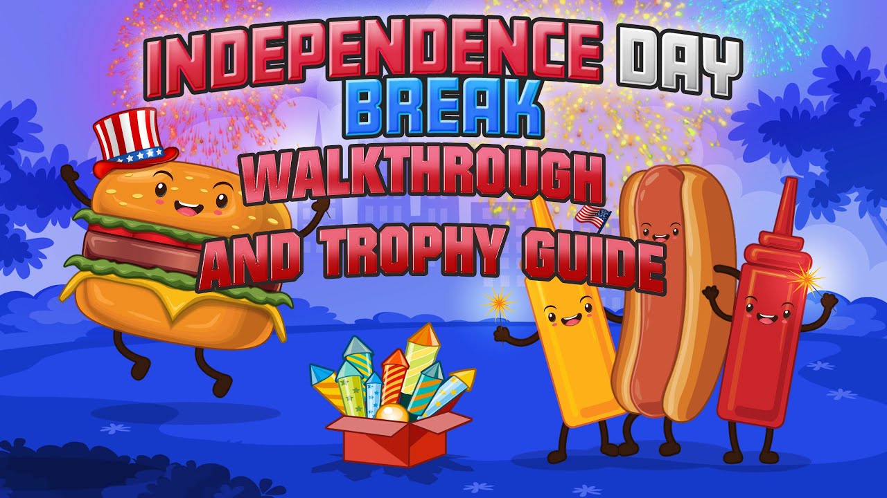 Independence Day Break - Walkthrough | Trophy Guide | Achievement Guide ...