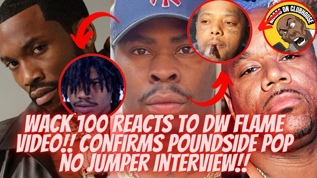 Wack 100 Reacts to DW Flame Video In Big Sad’s Hood‼️Confirms Poundside ...