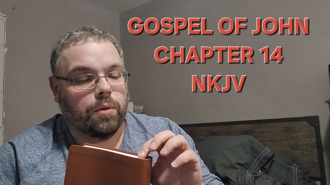GOSPEL OF JOHN CHAPTER 14 NKJV YouTube