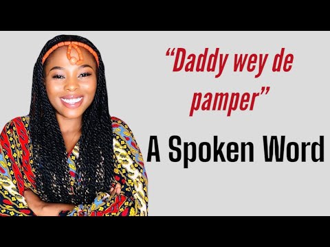 “Daddy Wey Dey Pamper” (A Father that Really Cares): A Spoken Word in ...