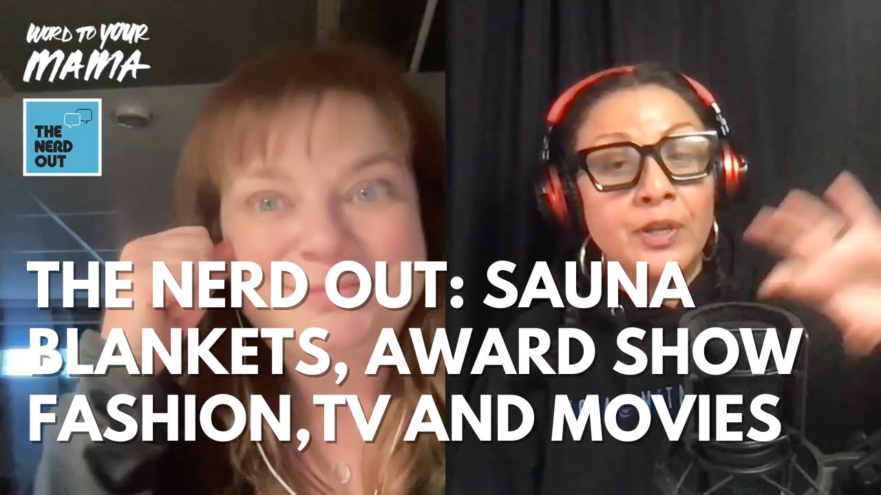 159 The Nerd Out: Sauna Blankets, Award Show Fashion, TV and Movies ...
