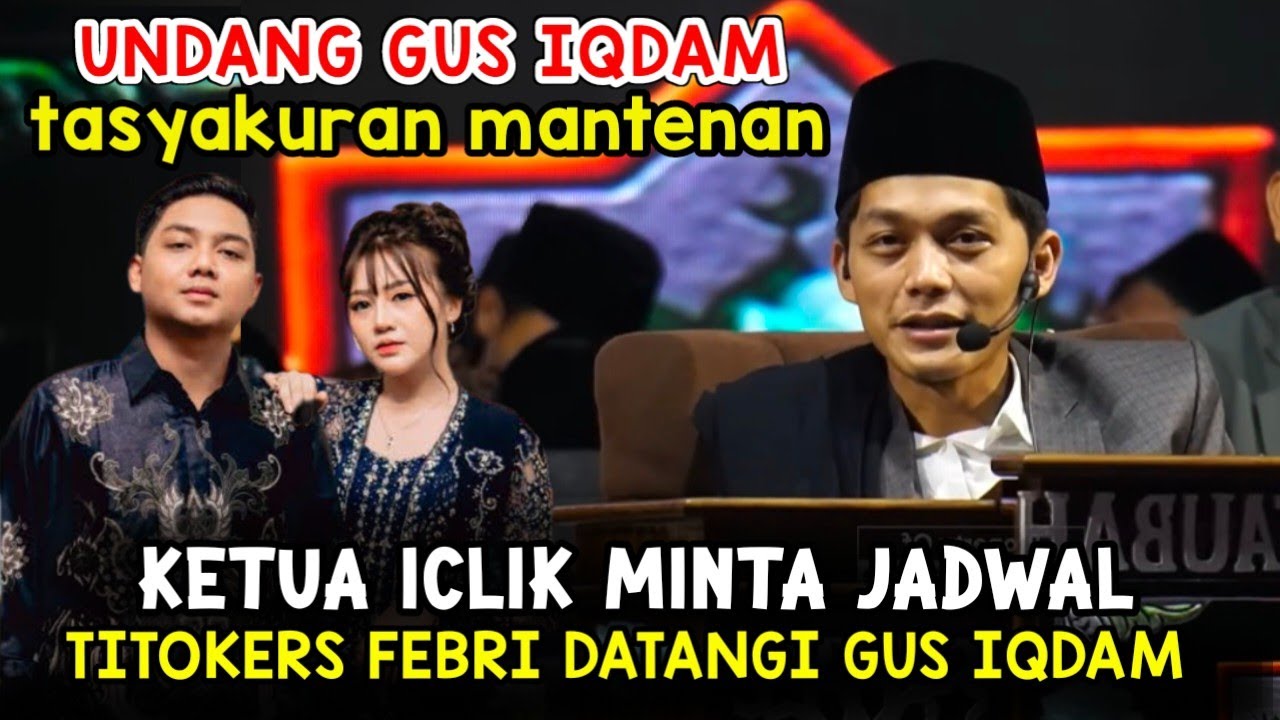 GUS IQDAM TERBARU SELEB TIKTOKERS KETUA ICLIK MINTA JADWAL TASYAKURAN ...