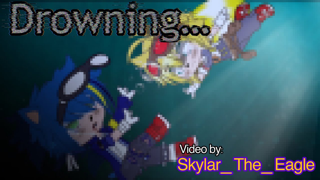 Drowning… (Ft. Sonic and Tails) {Skylar_ The_ Eagle} - YouTube