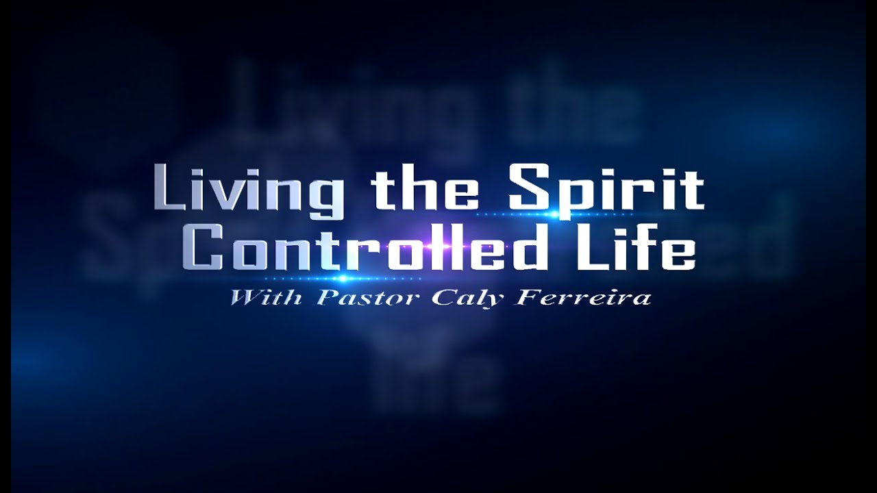Living the Spirit Controlled Life - YouTube