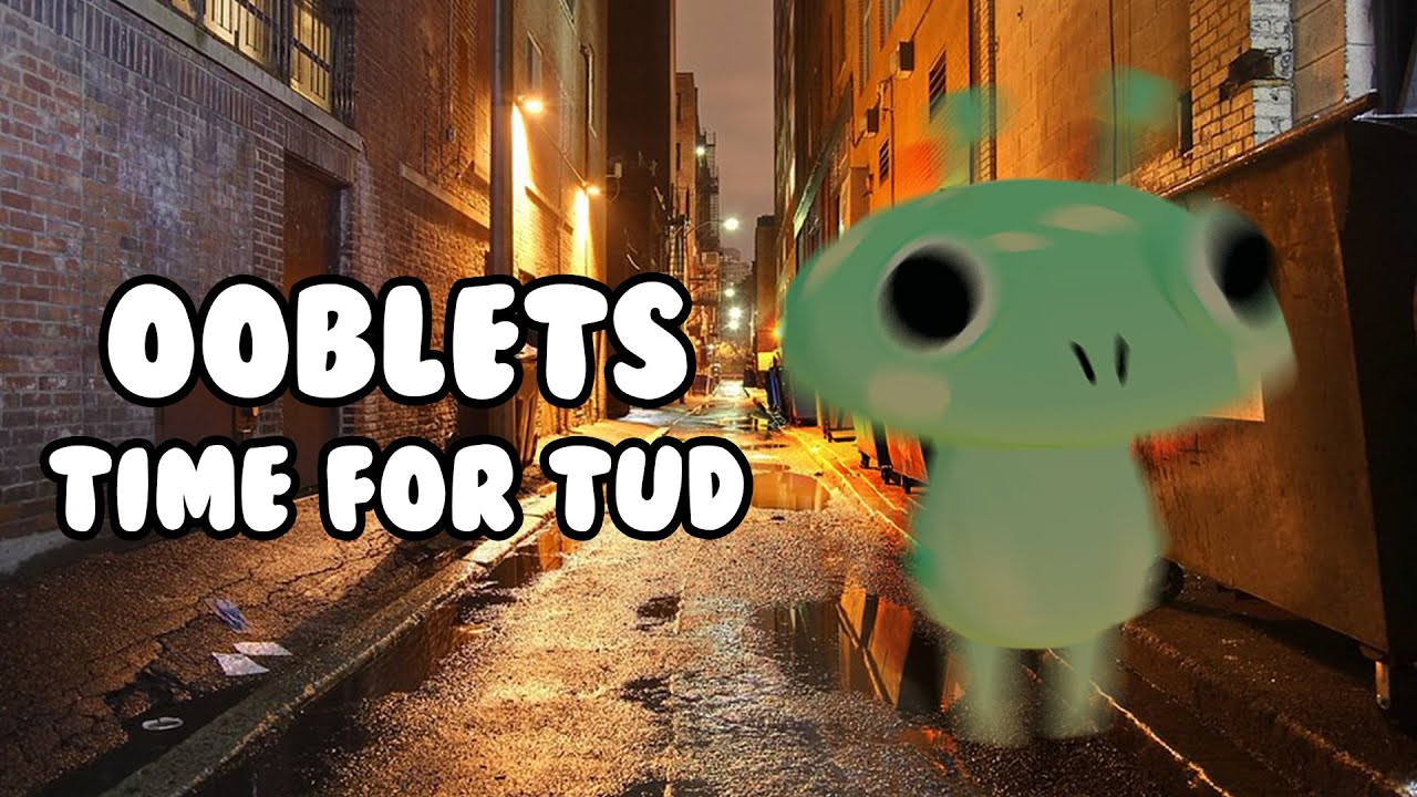 OOBLETS - Time for TUD - YouTube