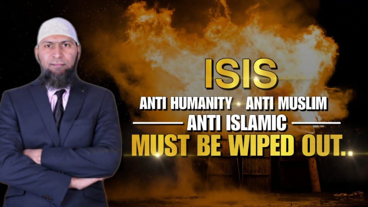 ISIS ...Anti Islamic, Anti Muslim Anti Humanity..Must Be Wiped Out ...