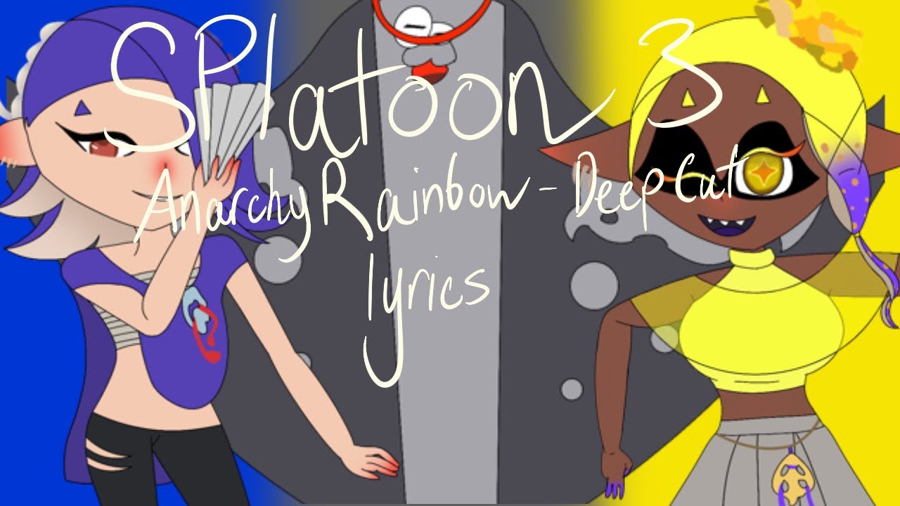 Splatoon 3/ Anarchy Rainbow- Deep Cut lyrics - YouTube