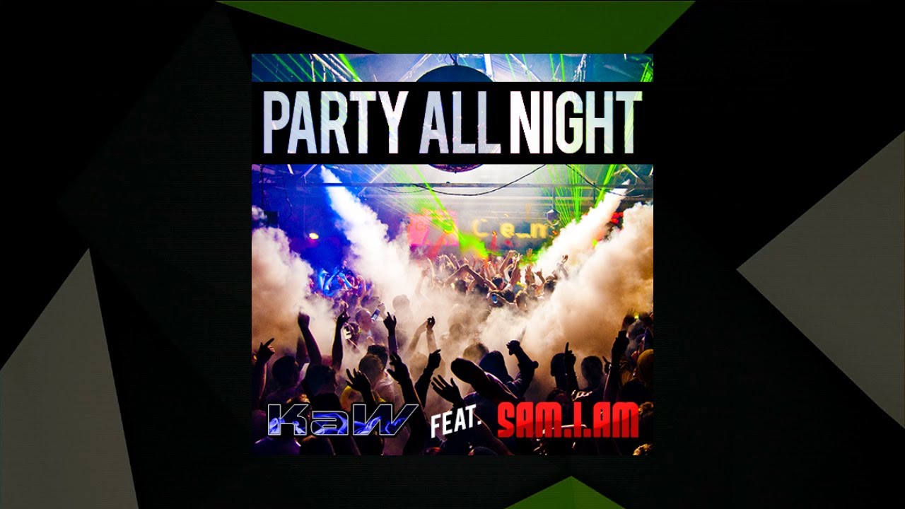 Party All Night - KaW feat. Sam-I-Am [SMX Cut] - YouTube