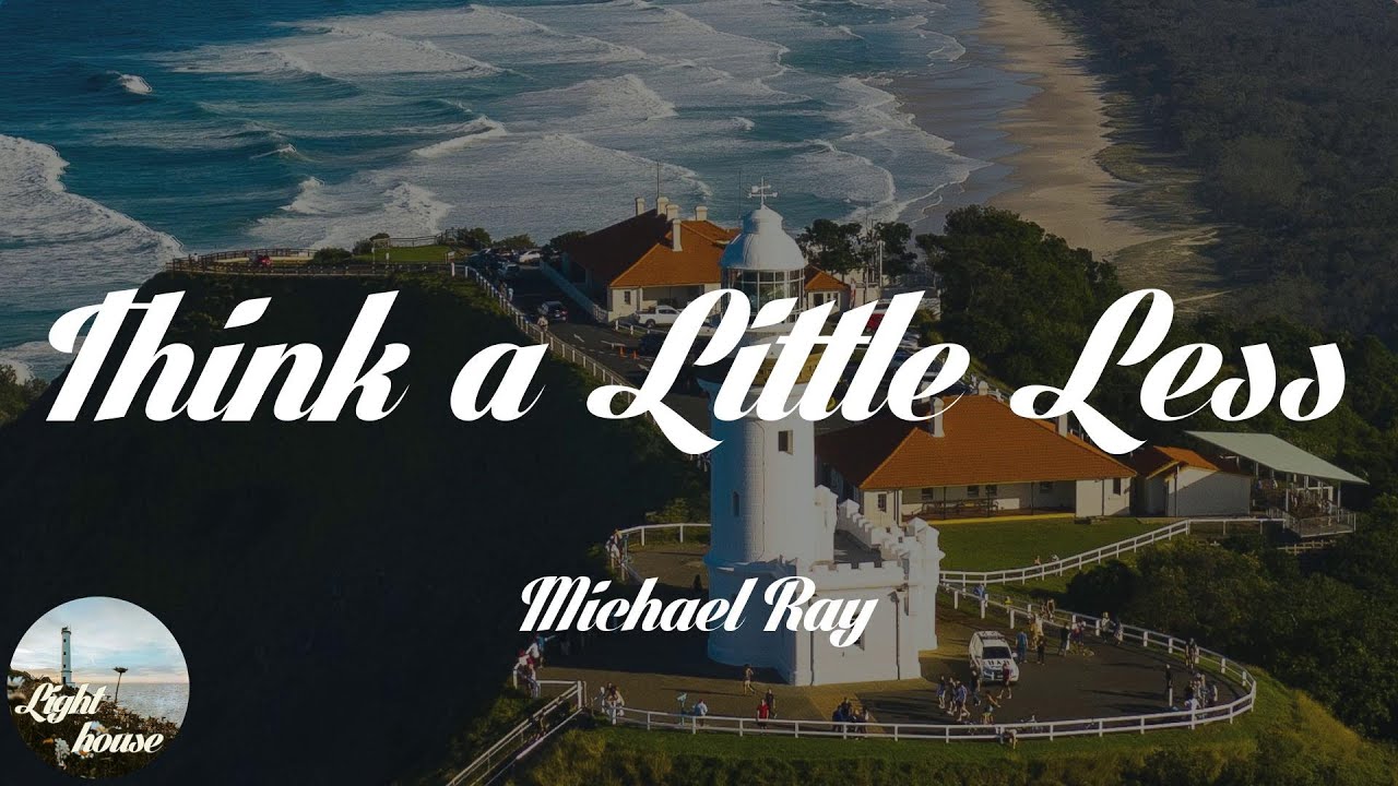 Michael Ray - Think a Little Less (Lyrics) - YouTube