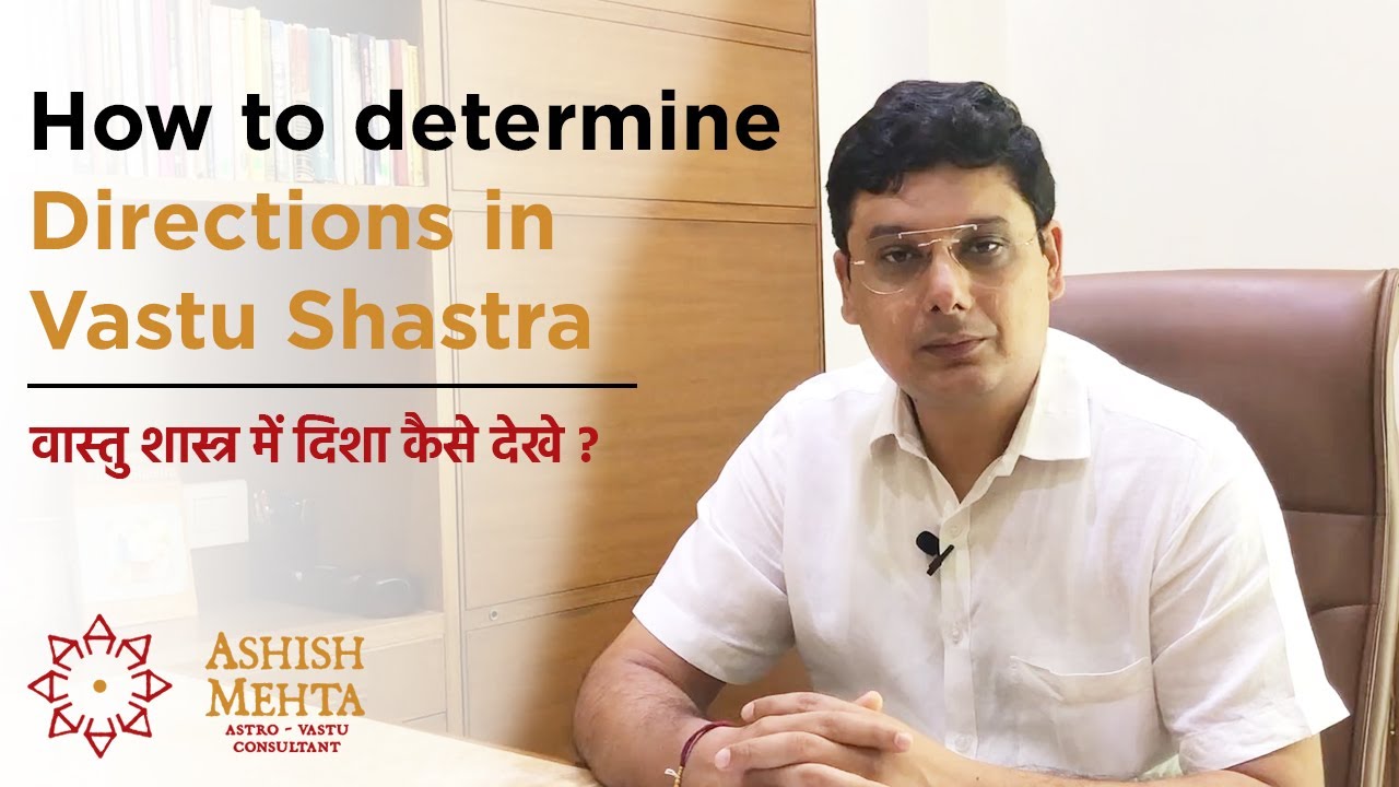 How to determine Directions in Vastu Shastra | Ashish Mehta - YouTube
