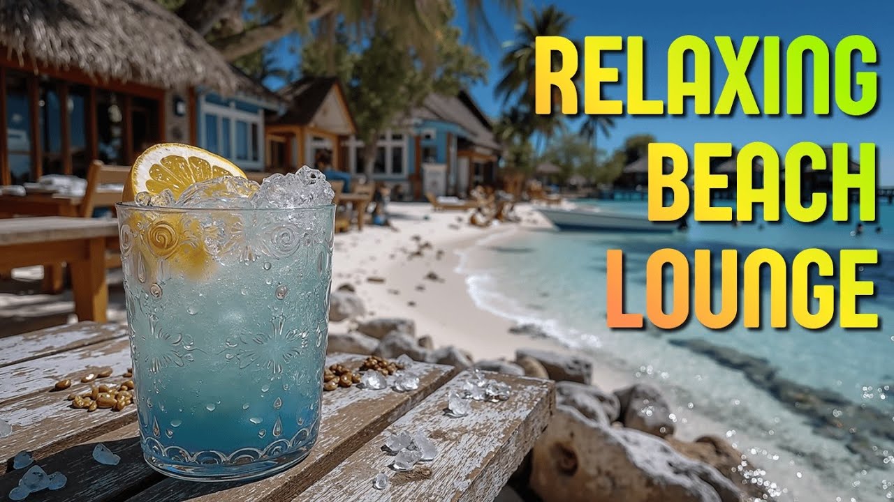 Chillout Music for Tropical Paradise | Relaxing Beach Lounge Vibes ...