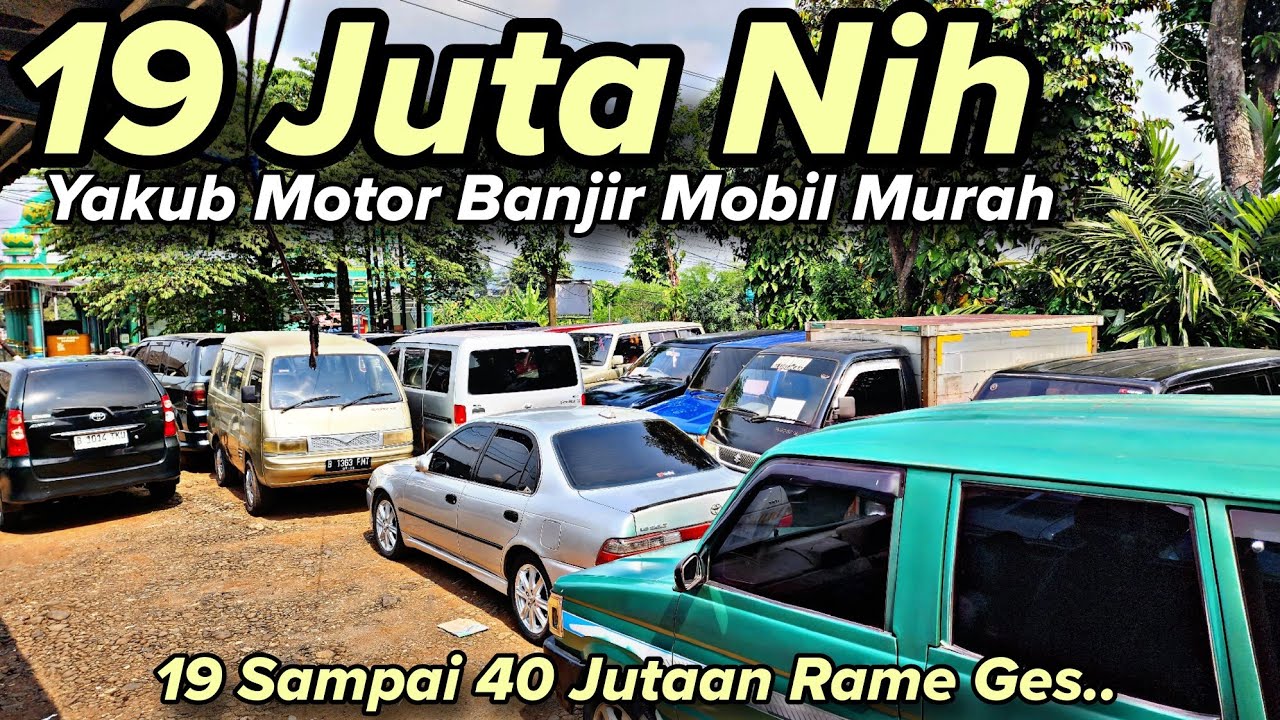 YAKUB MOTOR Lagi Rame Mobil Receh Harga 19 - 40 Jutaan Kondisi Cakep2 ...