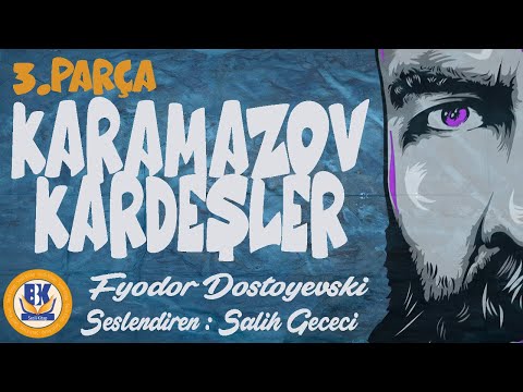Karamazov Kardeşler - Fyodor Dostoyevski (Sesli Kitap 3.Parça) (Salih Gececi)