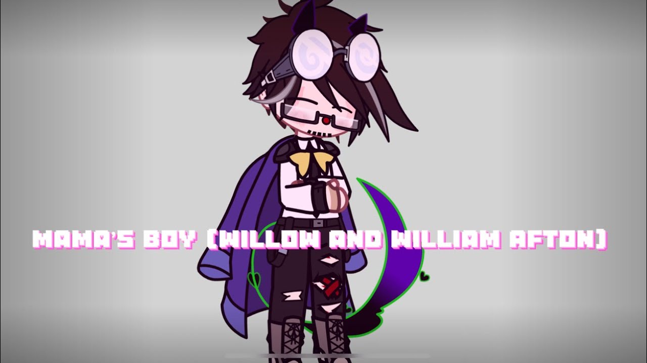 Mama’s Boy (William Afton and Willow Afton) - YouTube