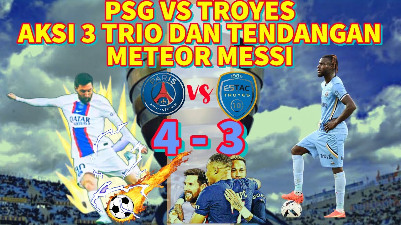 PSG VS TROYES : Trio PSG dan tendangan meteor Lionel Messi - YouTube