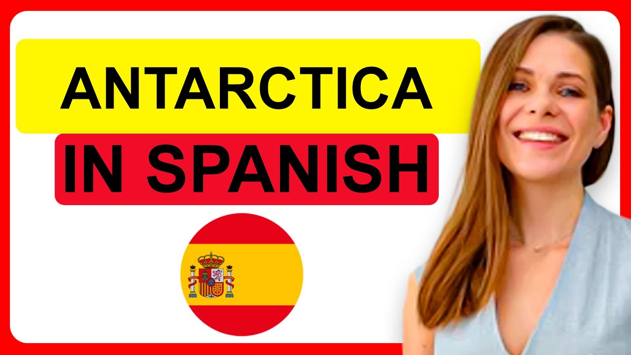 How to Say ANTARCTICA in Spanish ️How to Write and Pronounce ANTARCTICA ...