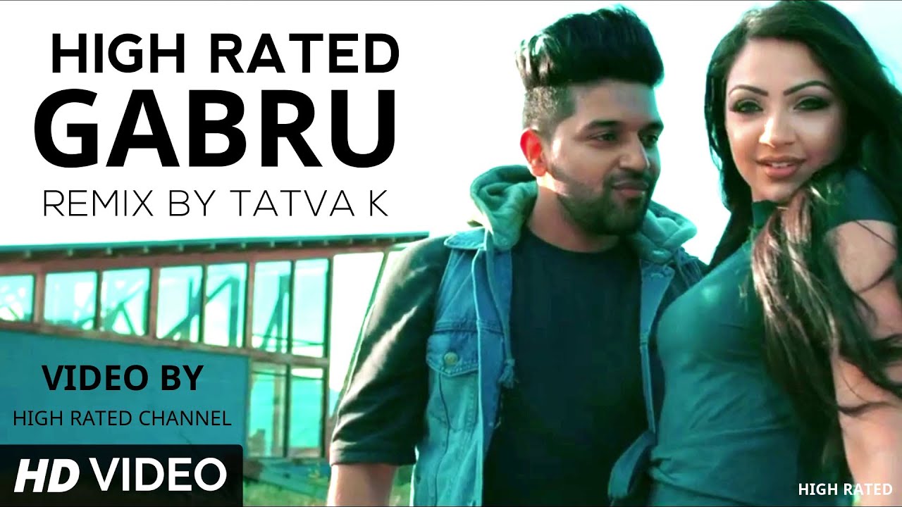 Guru Randhawa: High Rated Gabru | Remix By Tatva K | Video By High ...