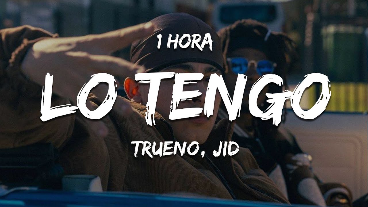 [1 HORA] Trueno, JID - LO TENGO (Letra/Lyrics) - YouTube
