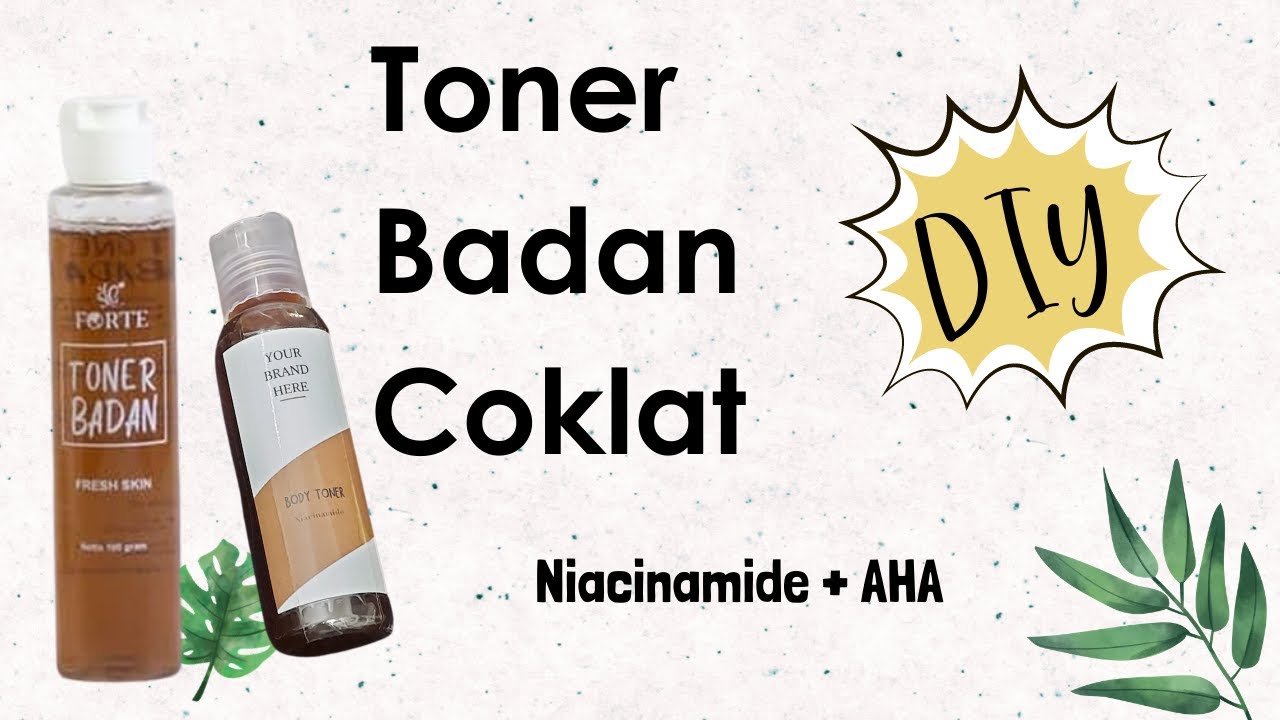 DIY Toner Badan Coklat Simple dan Mudah plus AHA dan Niacinamide - YouTube