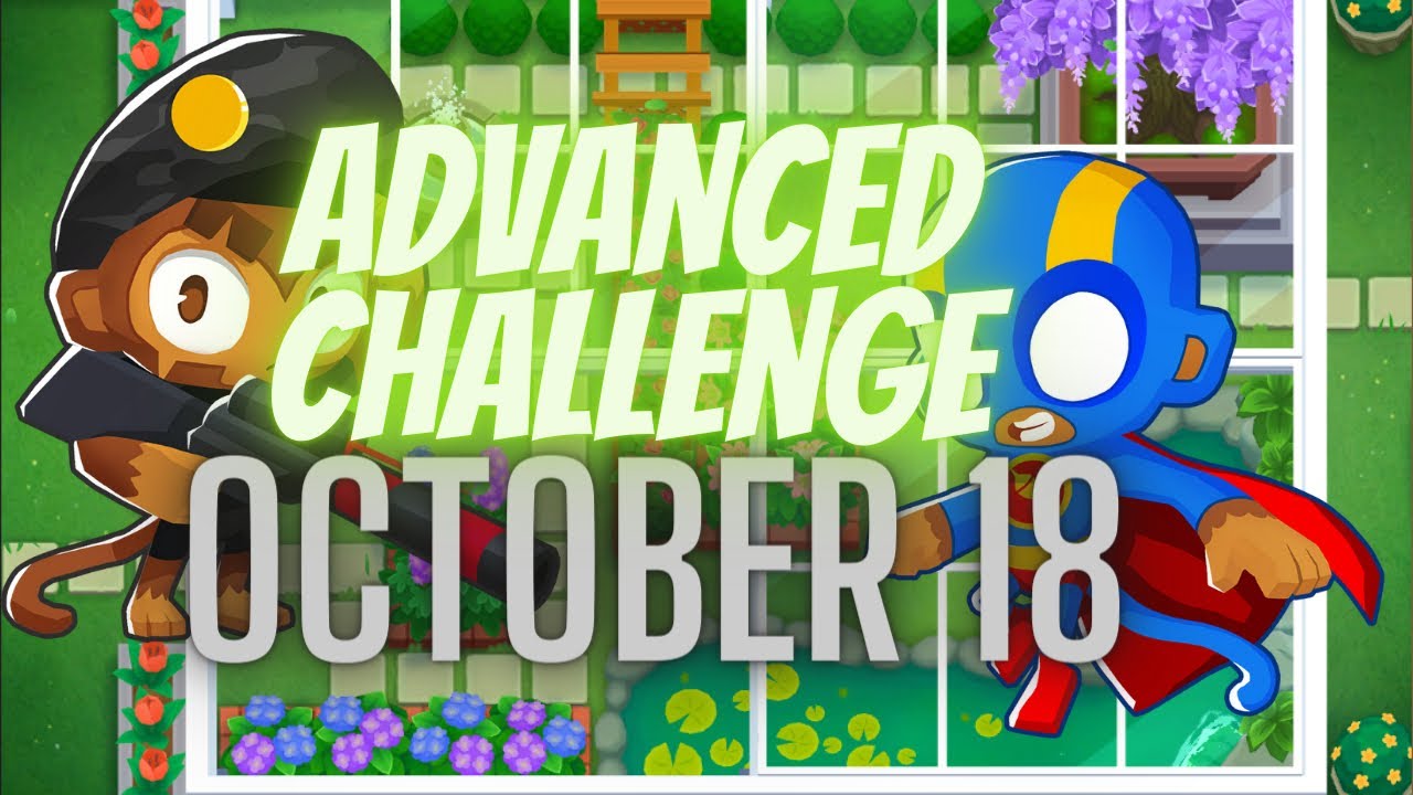 BTD6 Advanced Challenge - New Map New Challenge - October 18, 2022 ...