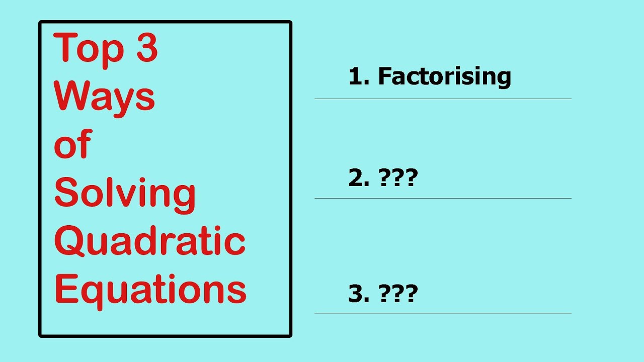 Top 3 Ways of Solving Quadratic Equations - YouTube