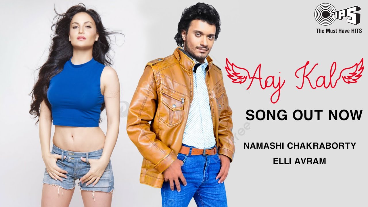 Aaj Kal Song | Namashi Chakraborty Elli Avram | Filmy Arun - YouTube