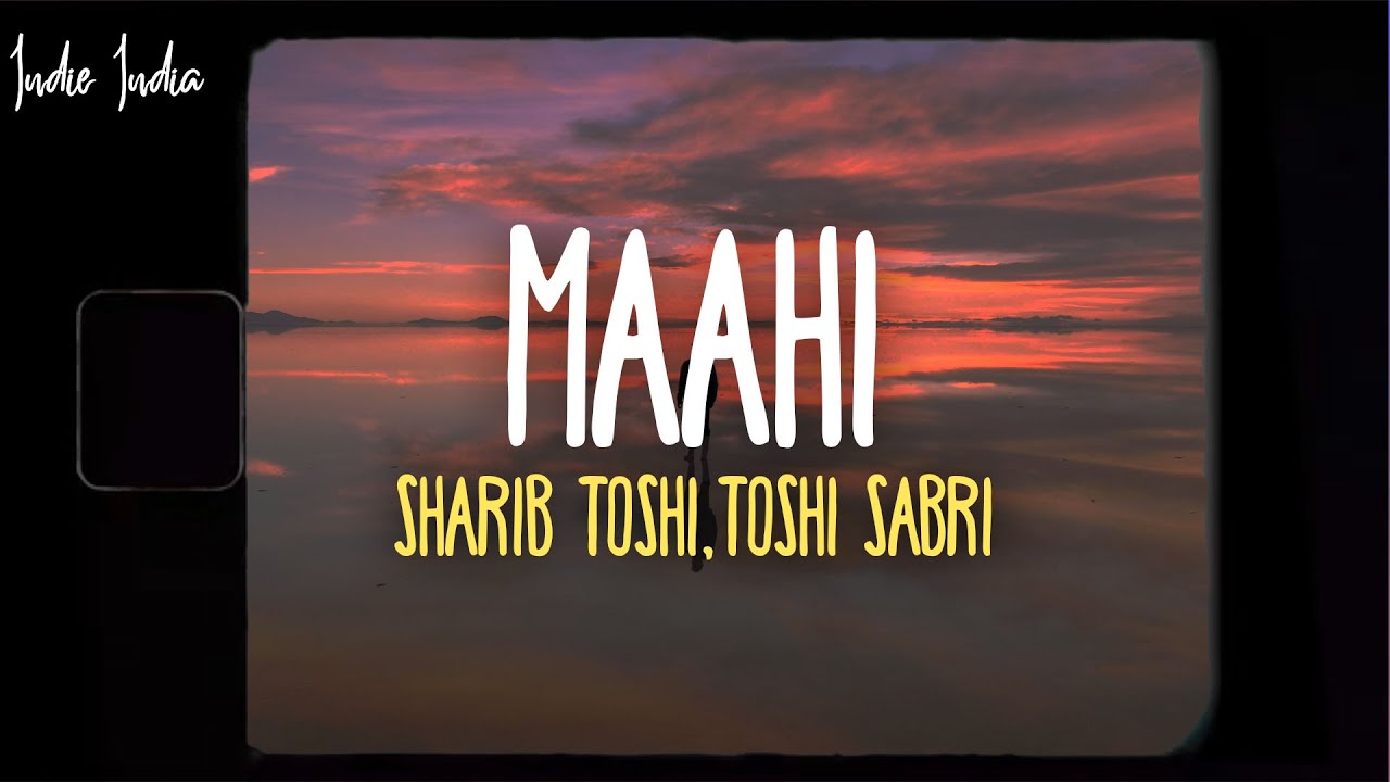 Shaarib Toshi, Toshi Sabri - Maahi (Lyrics) - YouTube