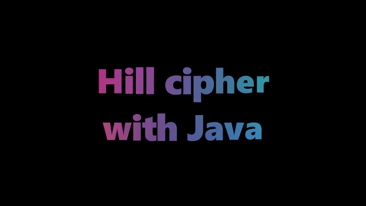 Hill cipher with Java - Mã hoá Hill bằng Java - YouTube